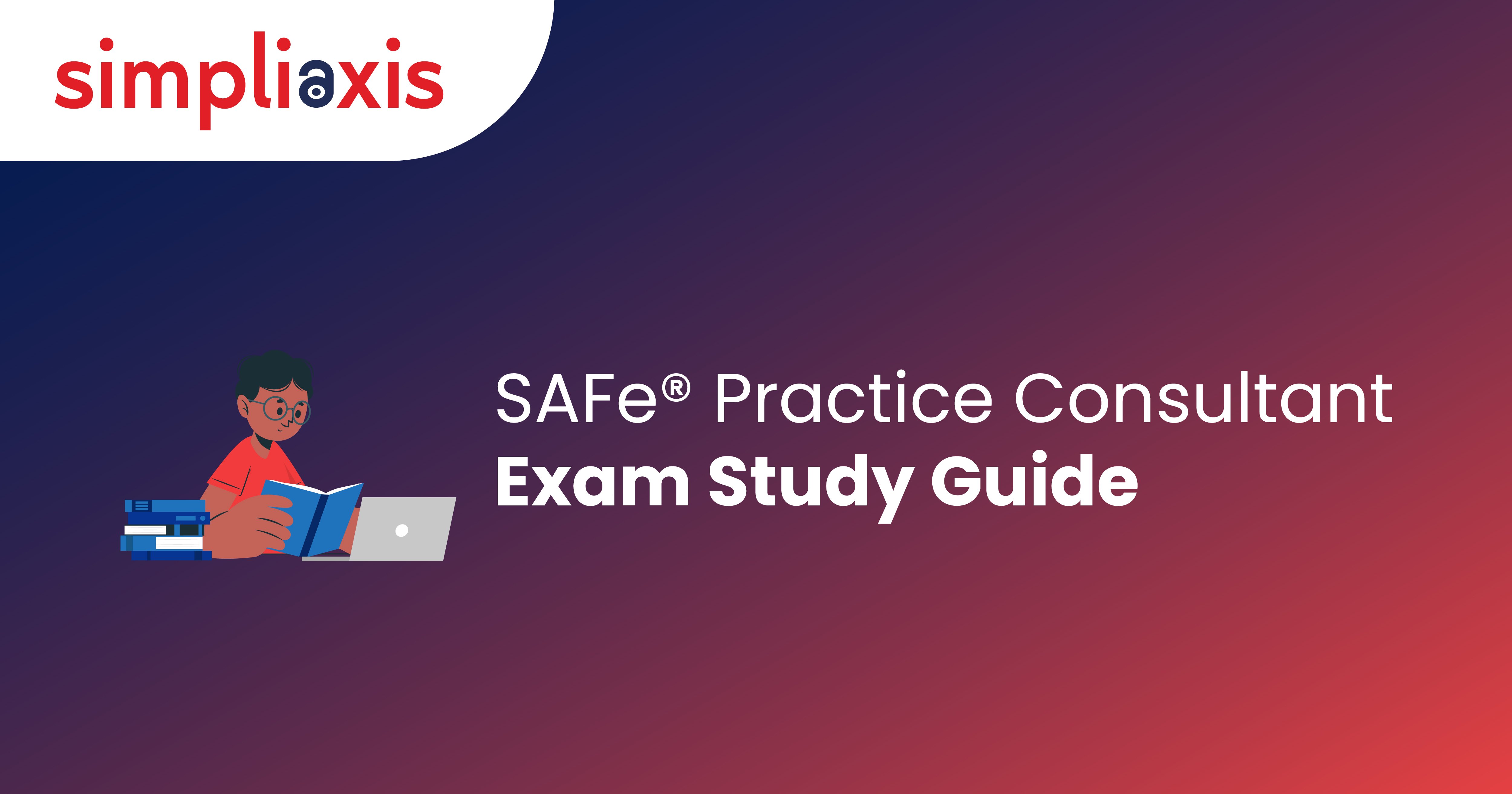 SAFe Practice Consultant Exam Study Guide & Tips