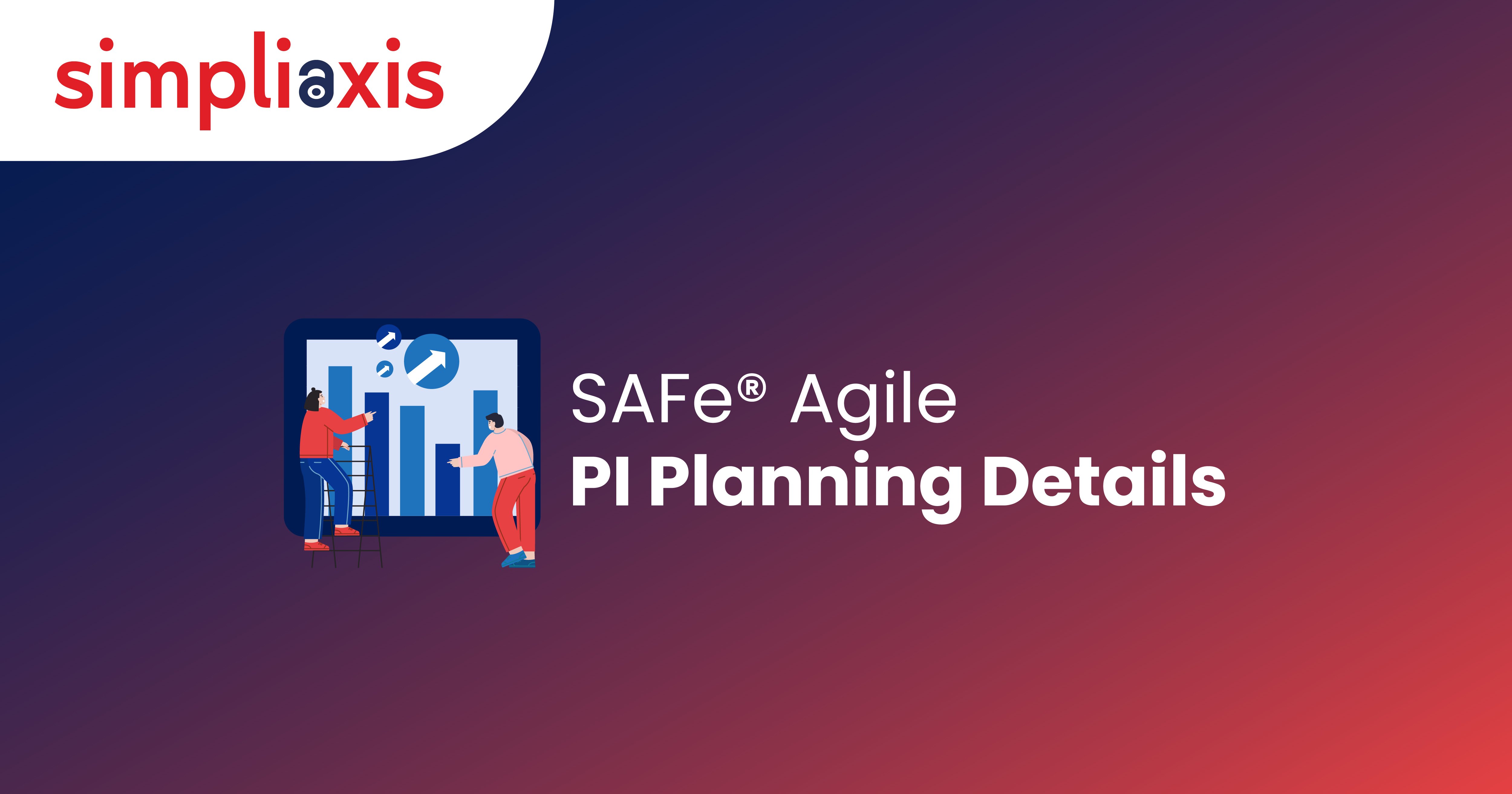 SAFe Agile PI Planning Details & Key Insights