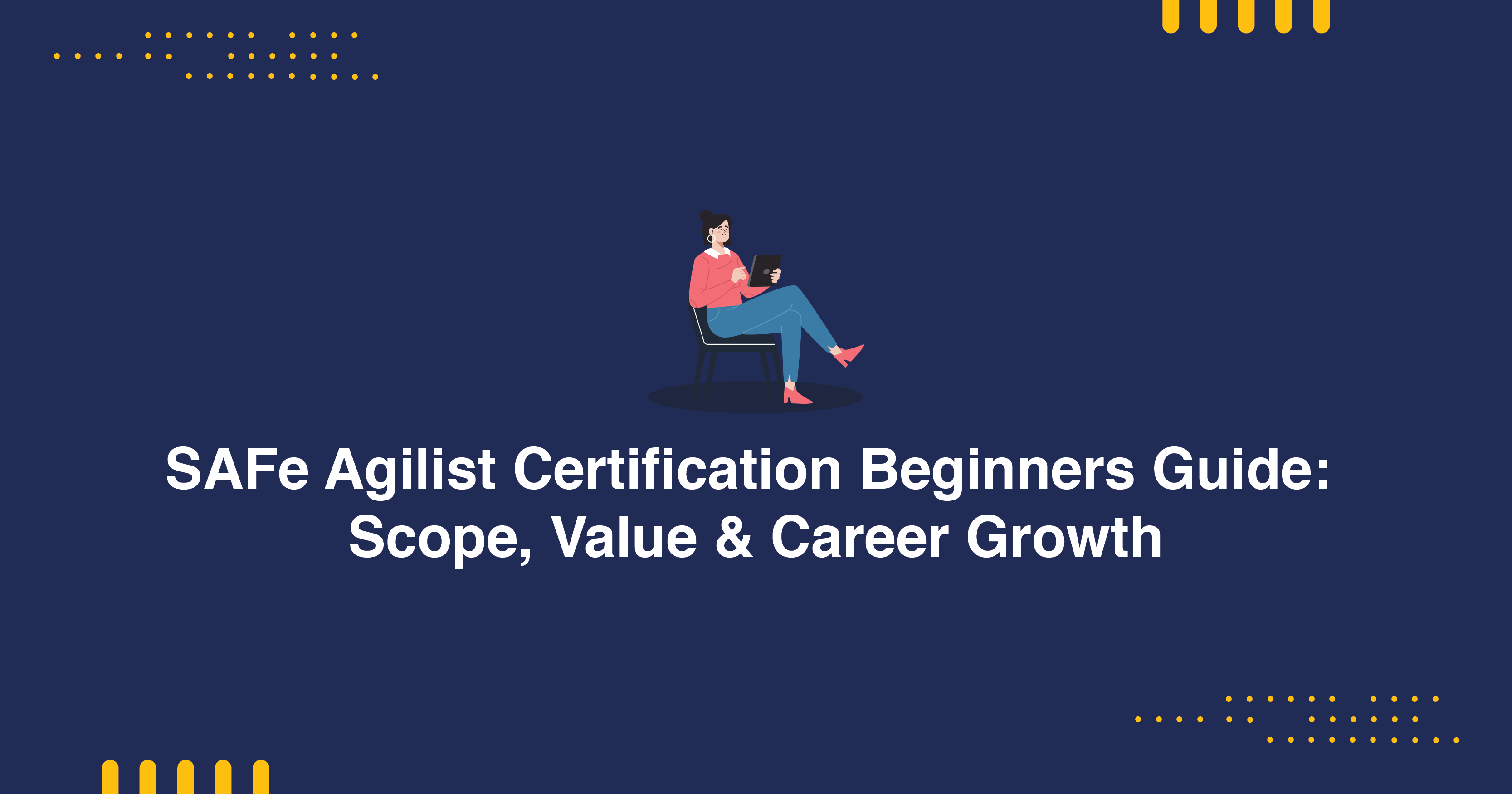 SAFe Agilist Certification Beginners Guide: Scope, Value & Career Growth