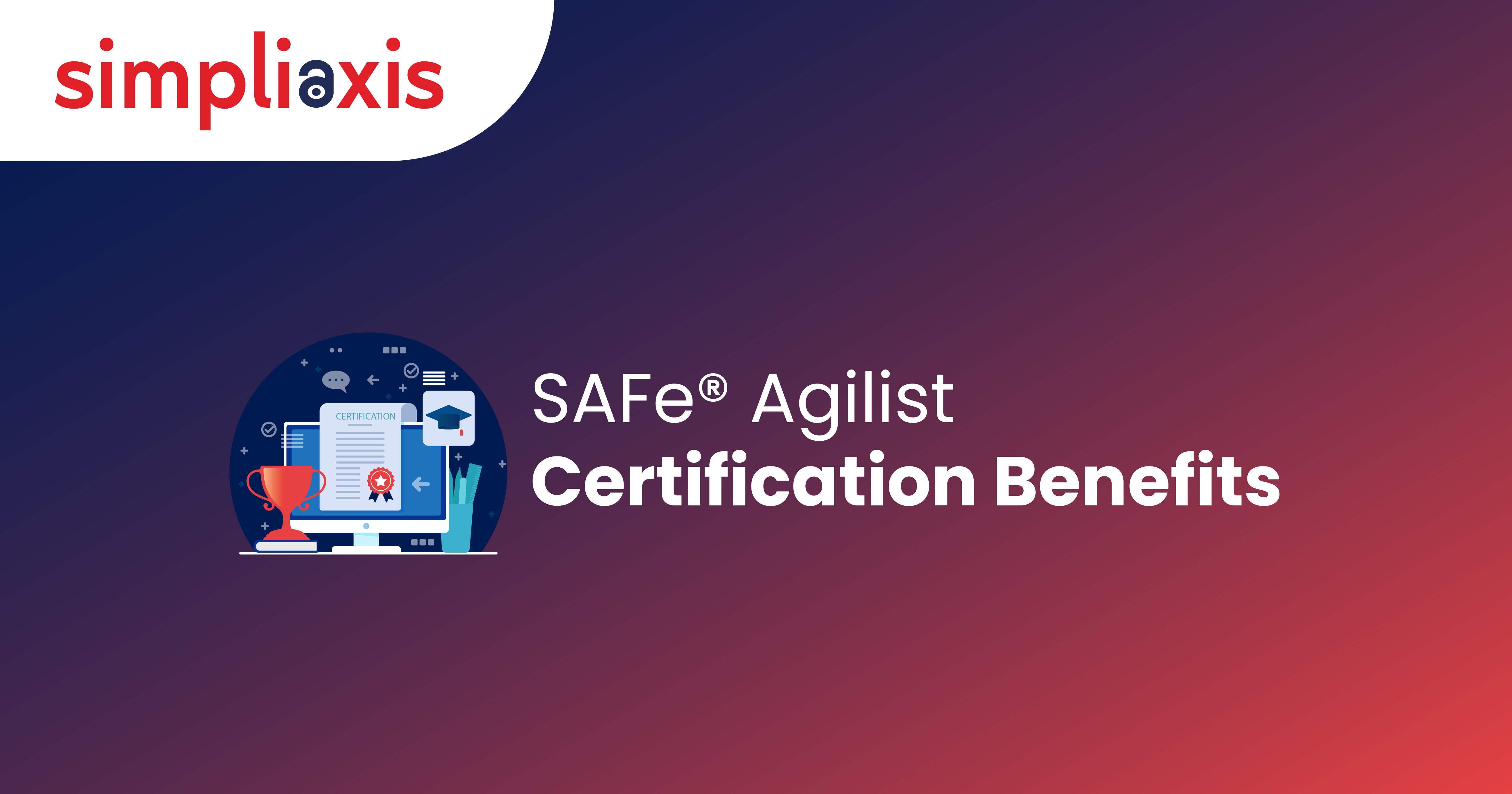 SAFe Agilist Certification: Top Benefits Explained