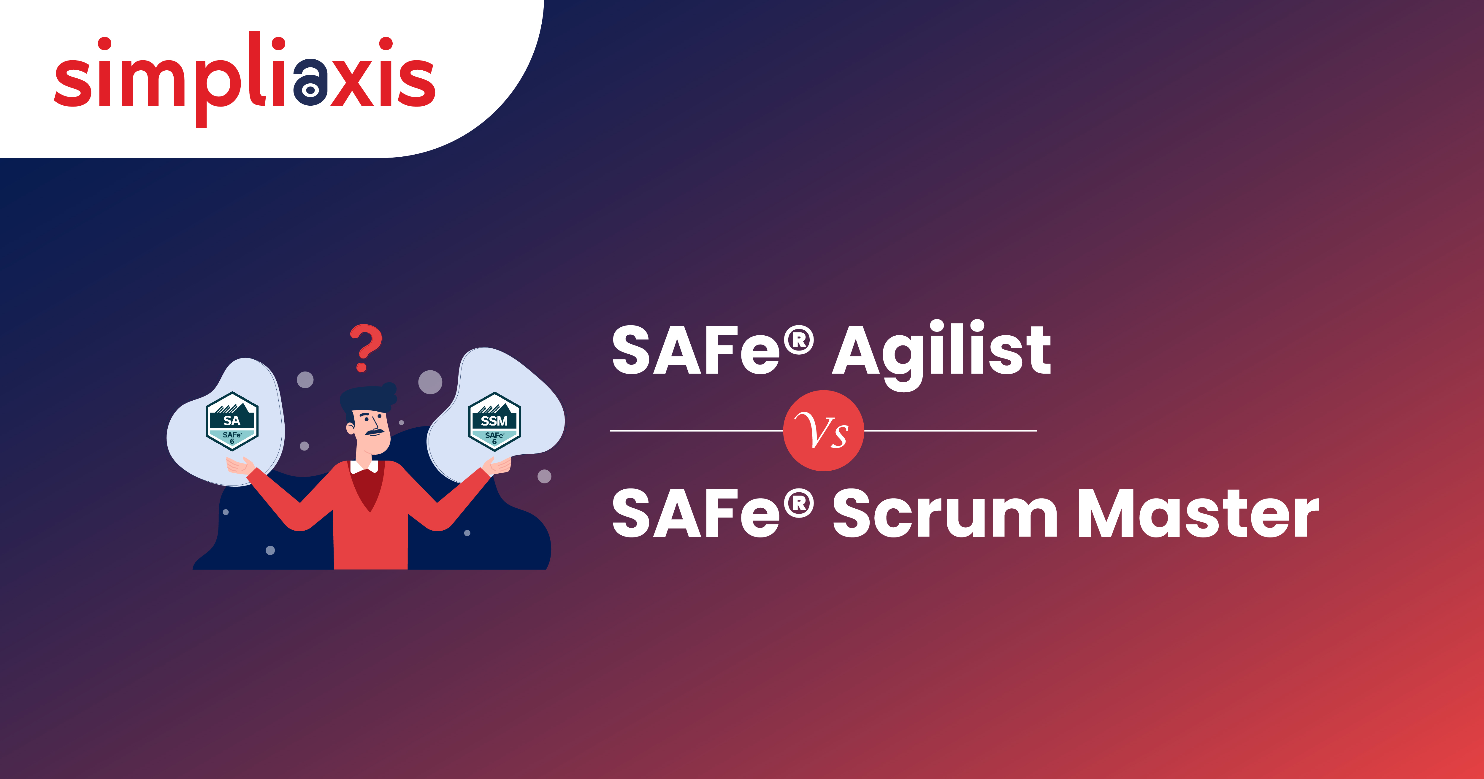 SAFe Agilist vs SAFe Scrum Master: Key Differences