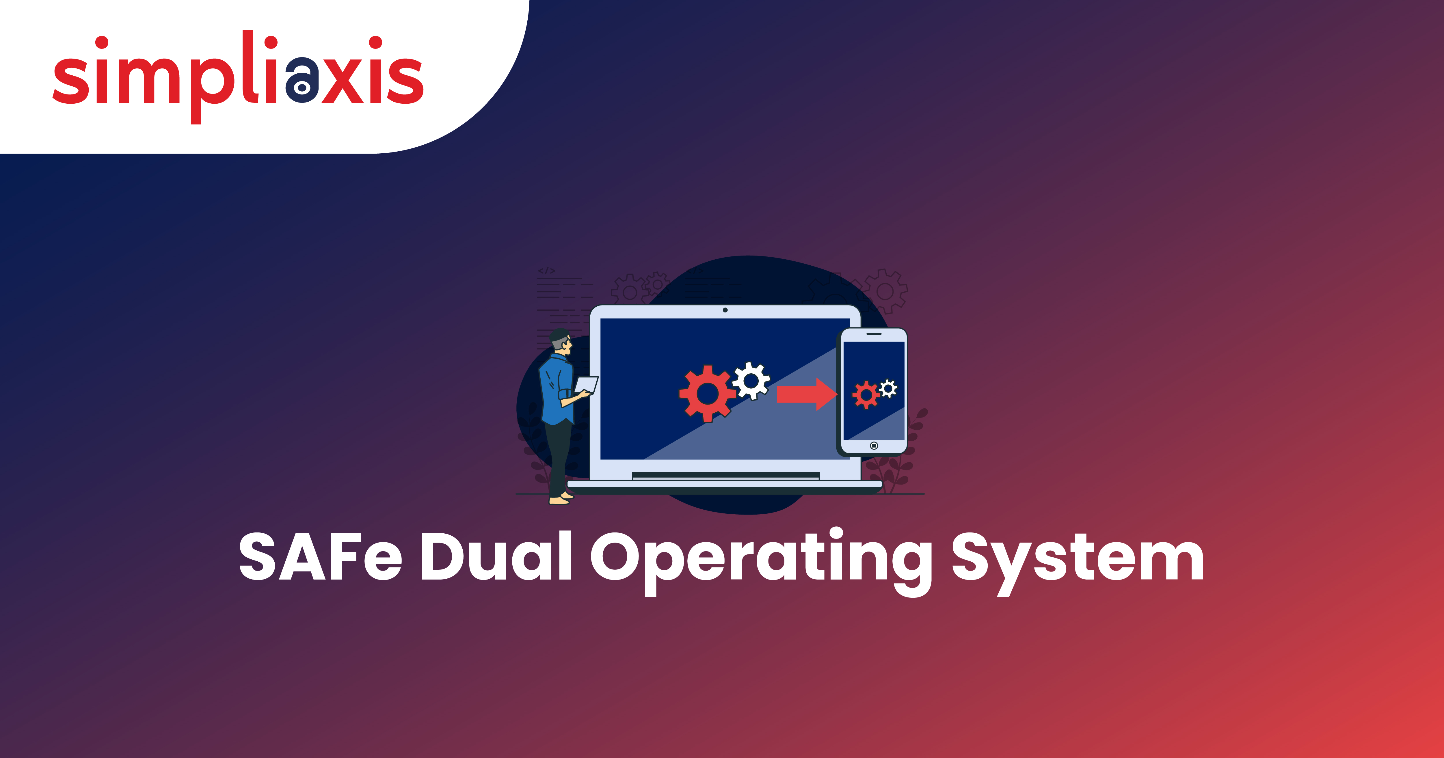 SAFe Dual Operating System: Benefits & Implementation