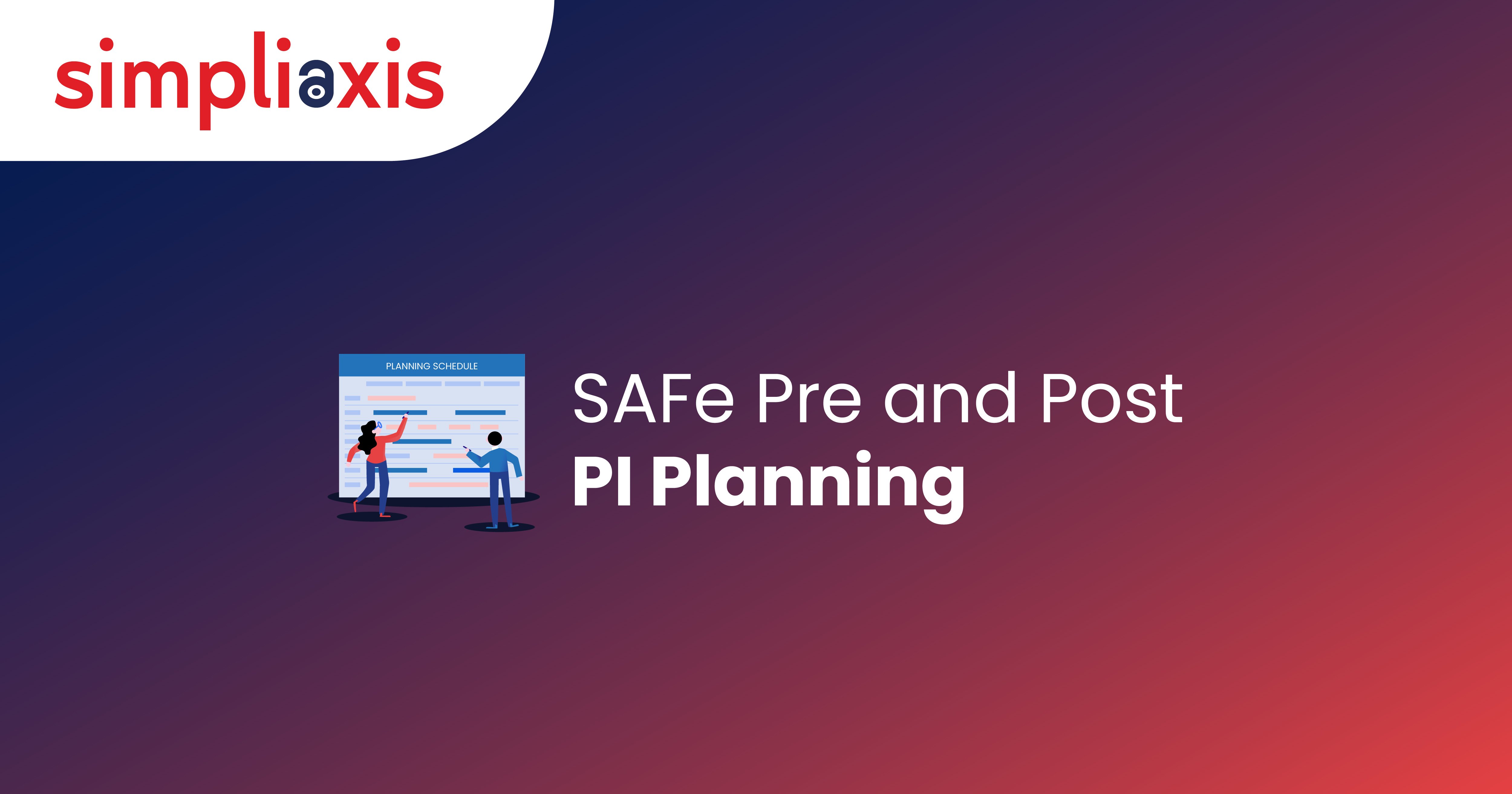 SAFe Pre & Post PI Planning: Key Steps & Insights SAFe Pre & Post PI Planning: Key Steps & Insights