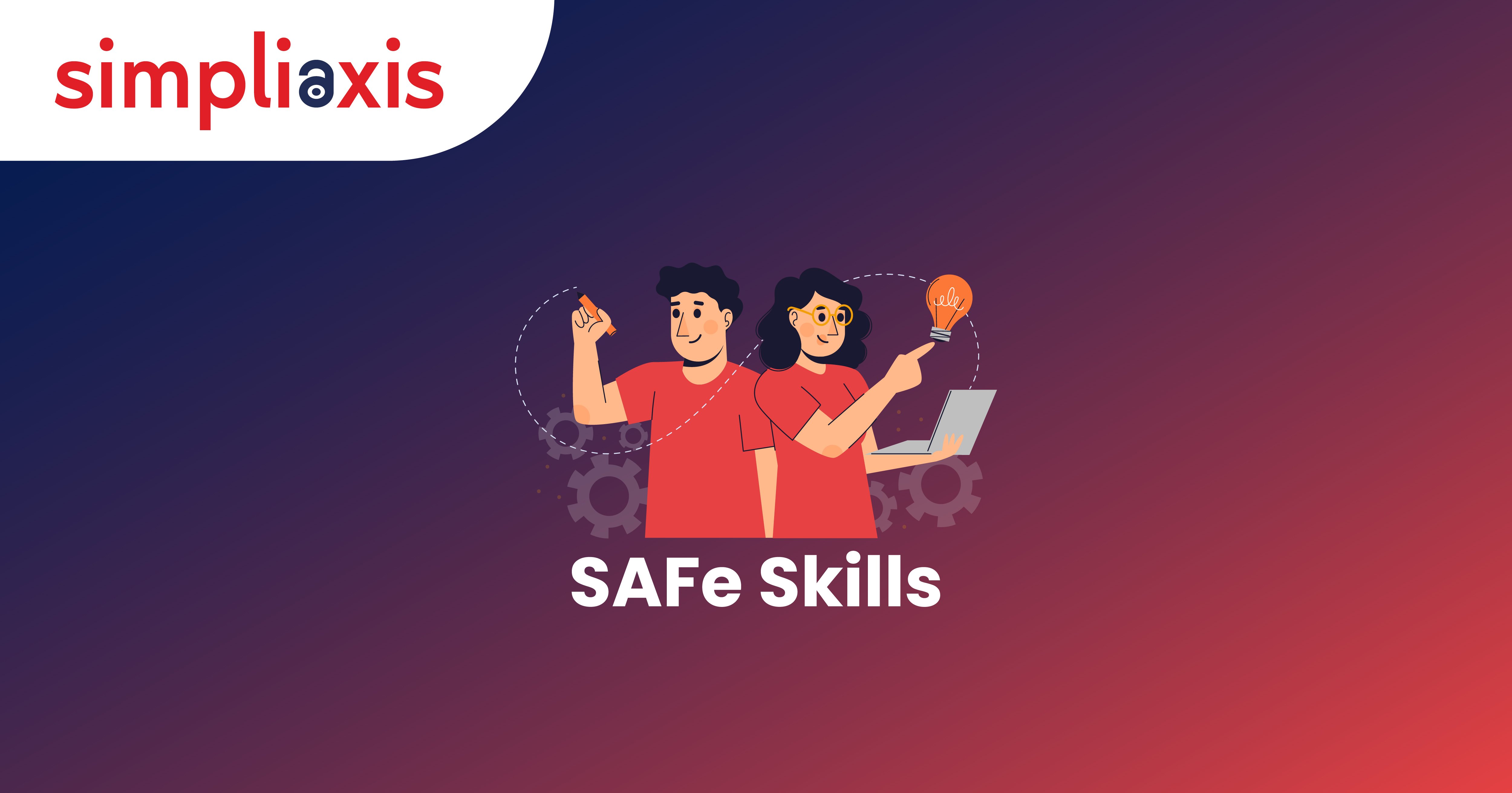Essential SAFe Skills for Agile Transformation Success