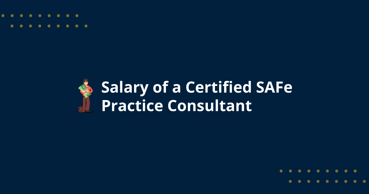 SAFe Practice Consultant Salary and Earning Potential