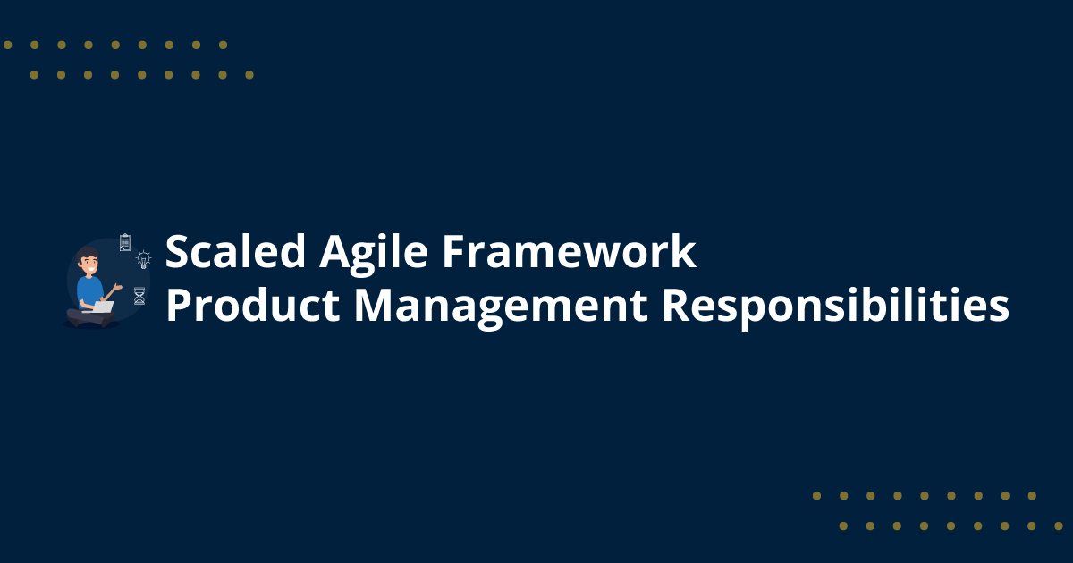 Scaled Agile Framework Product Management Responsibilities