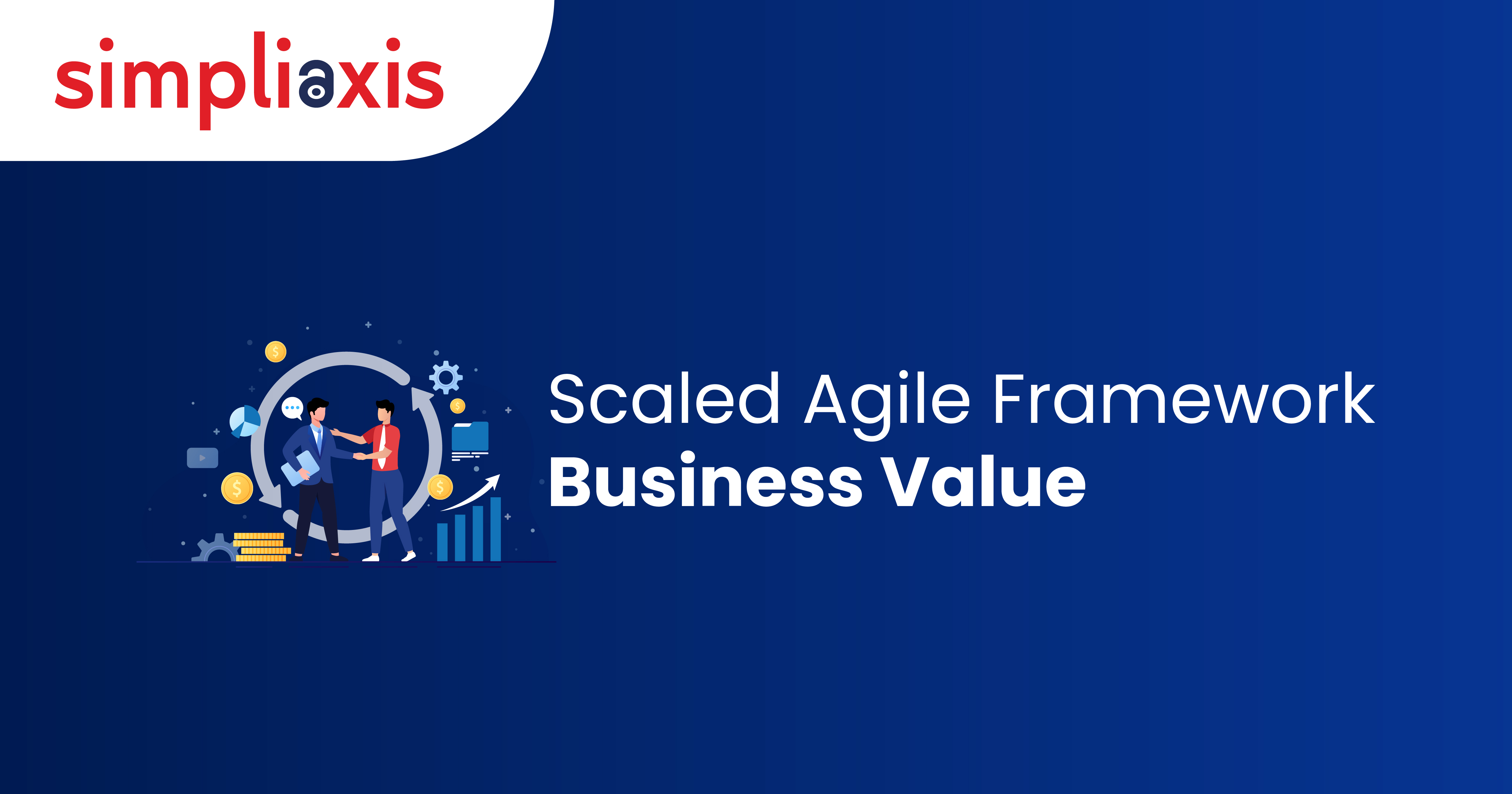 Unlocking Business Value with the Scaled Agile Framework