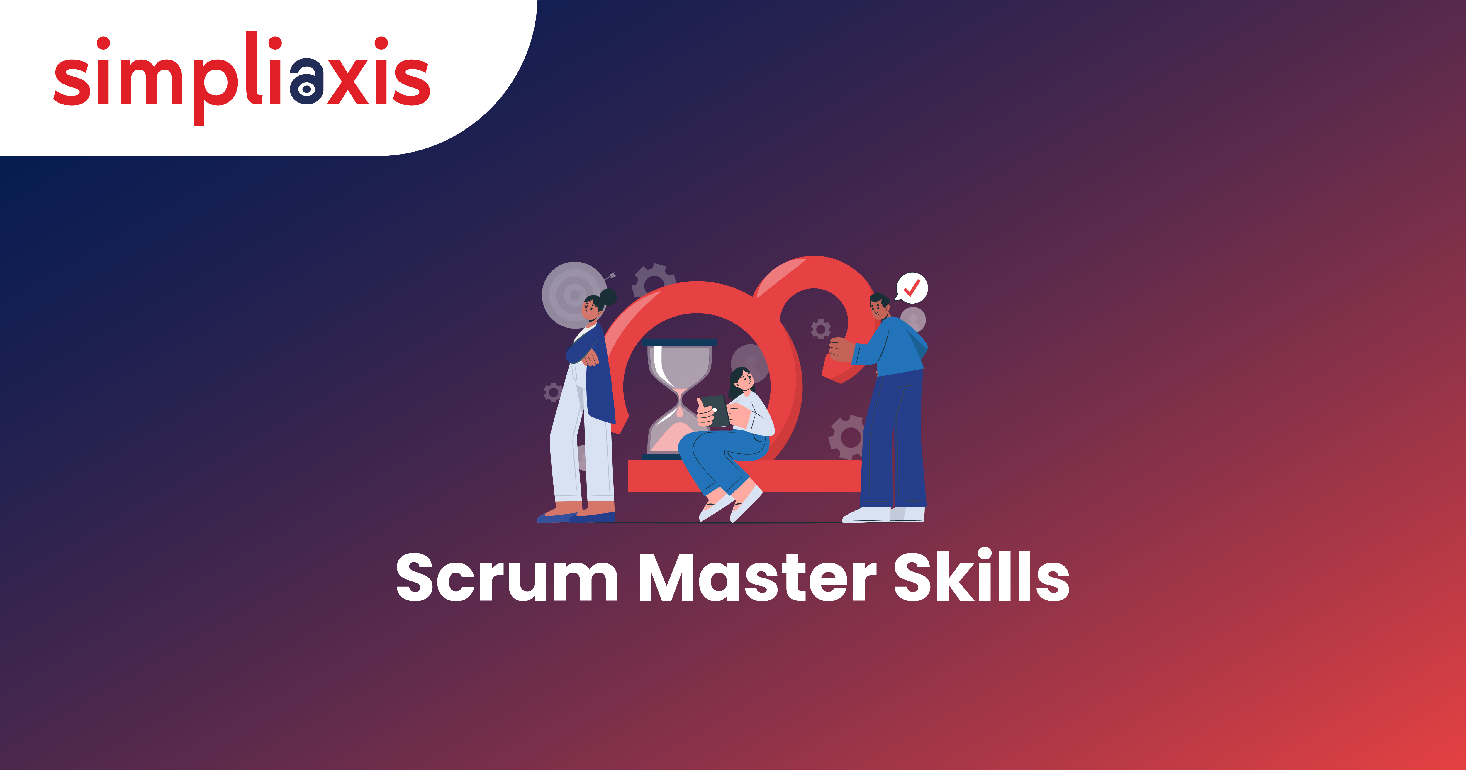 Key Scrum Master Skills for Agile Leadership