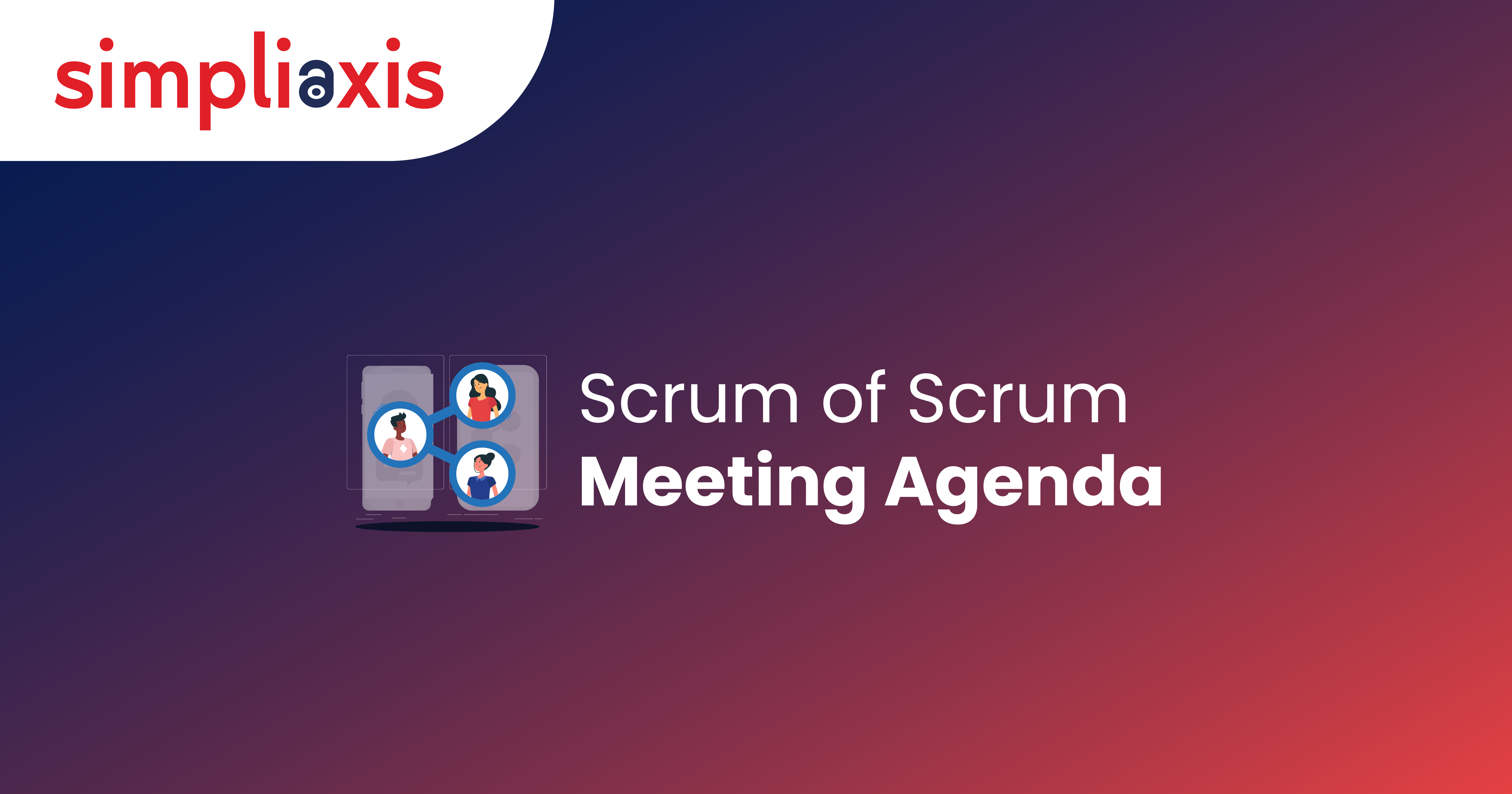 Scrum of Scrums | Meeting Agenda, Purposes & its Best Practices