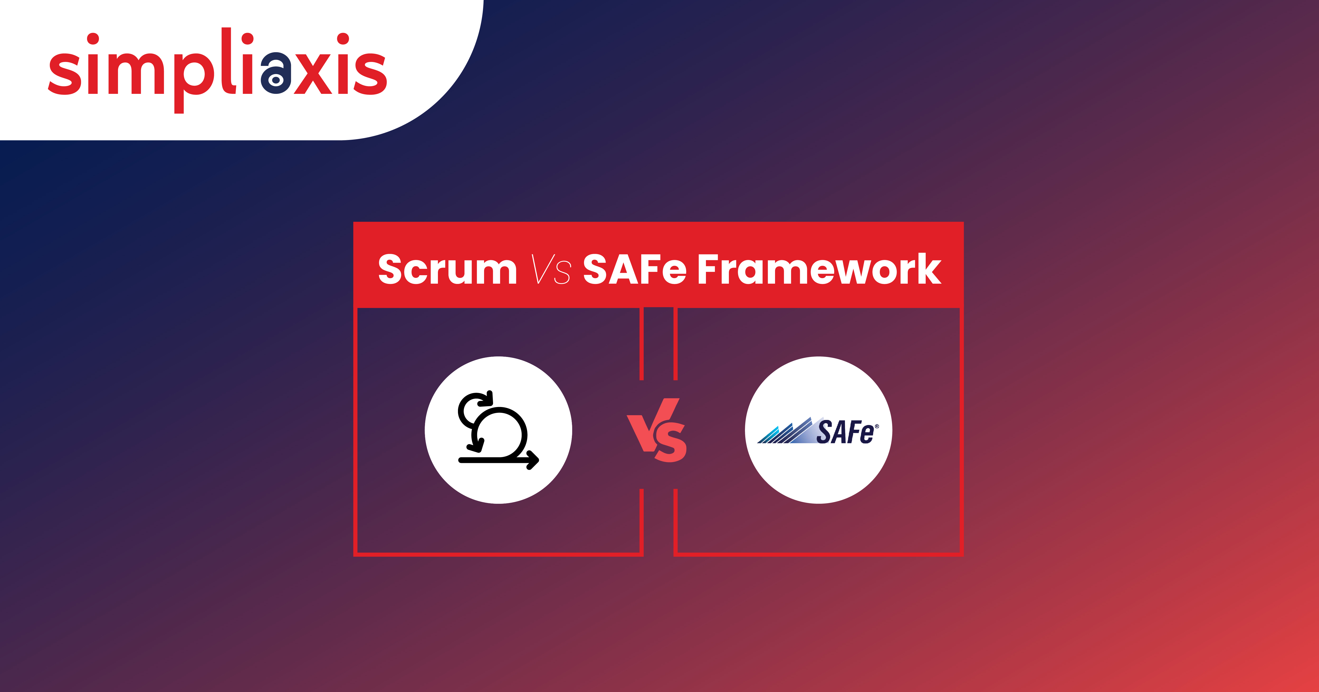 Scrum vs SAFe: Which Framework is Best for You?