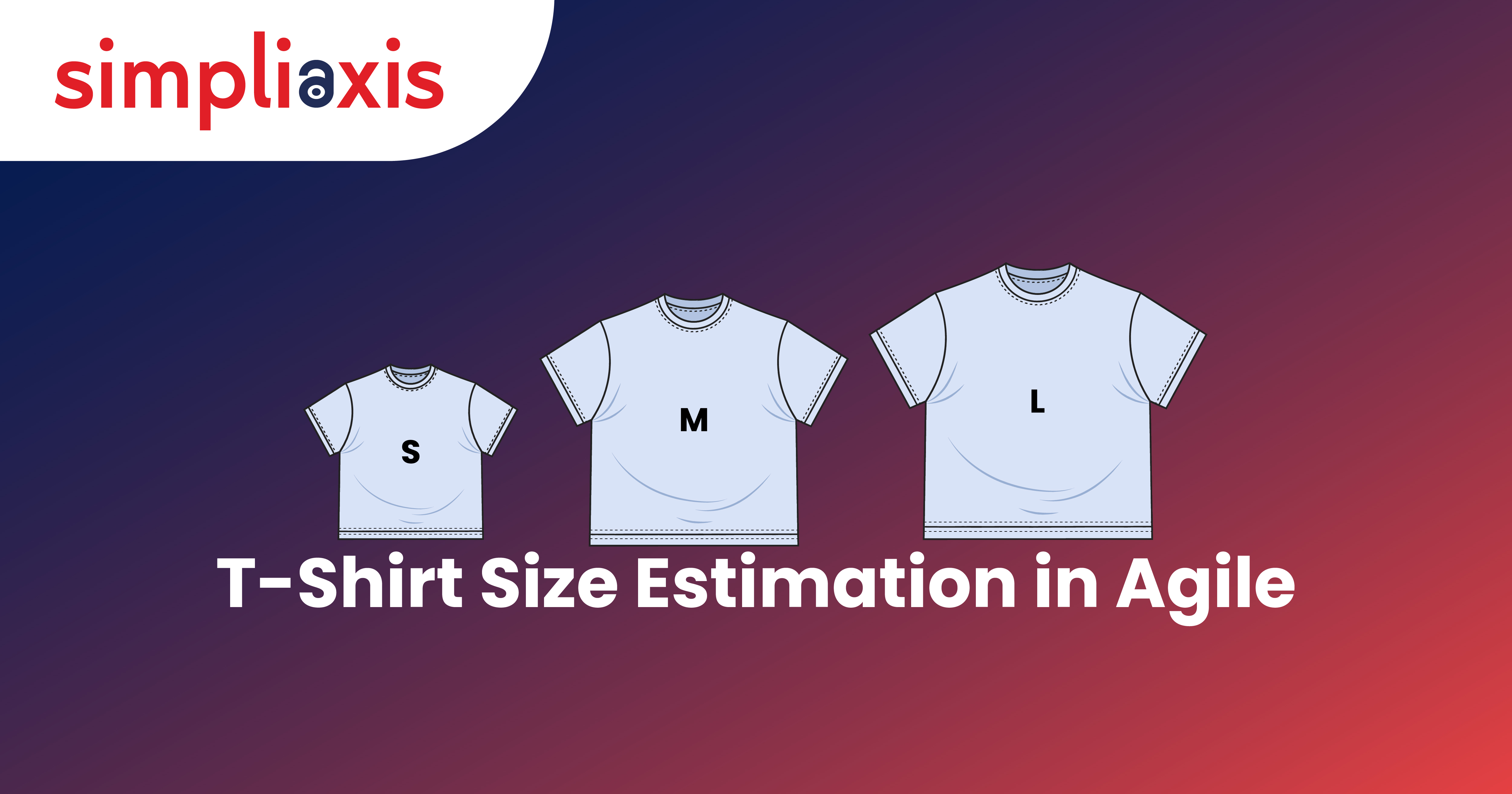 T-Shirt Size Estimation in Agile T-Shirt Size Estimation in Agile