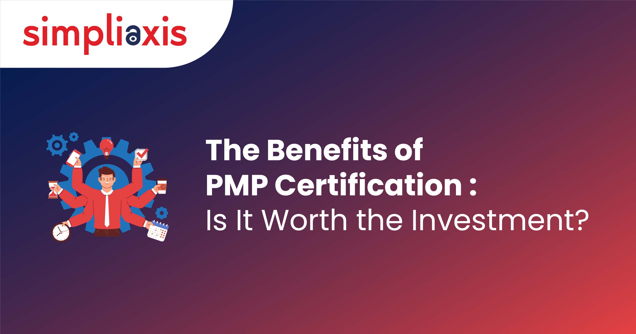 PMP Certification Benefits | Is PMP Worth Investing in 2024?