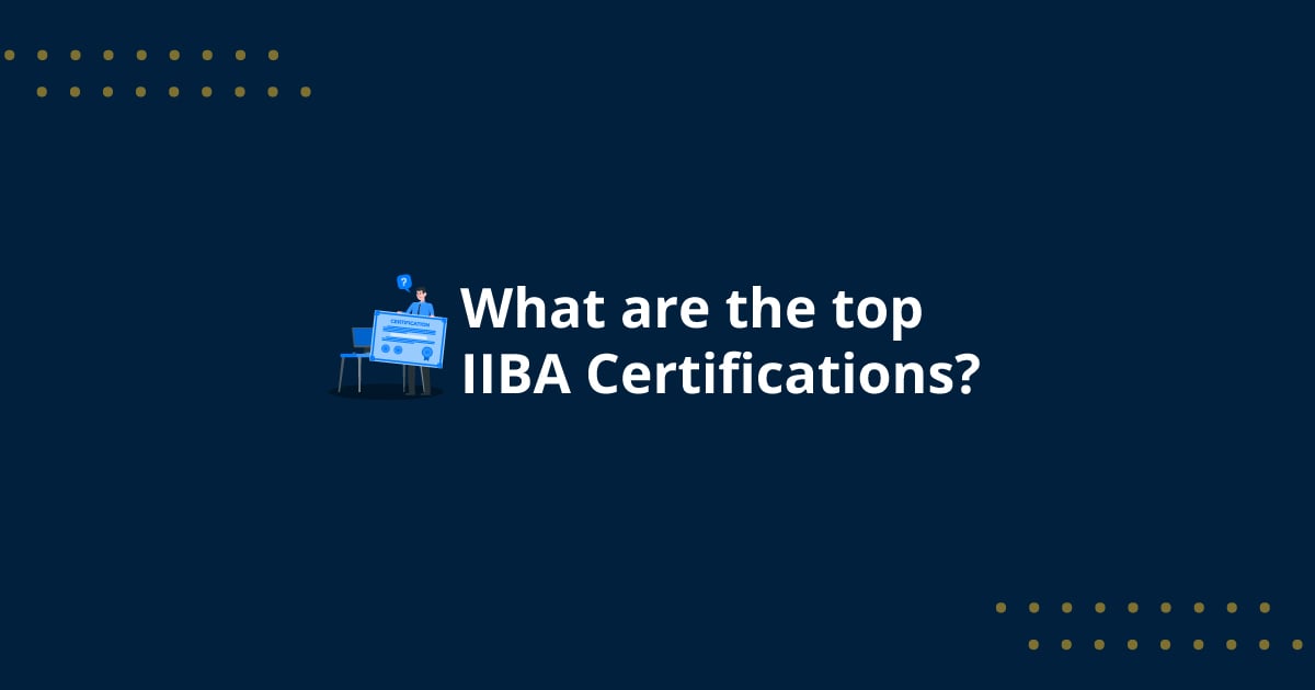 List of Top IIBA Certifications for Business Analysts(BA) Course