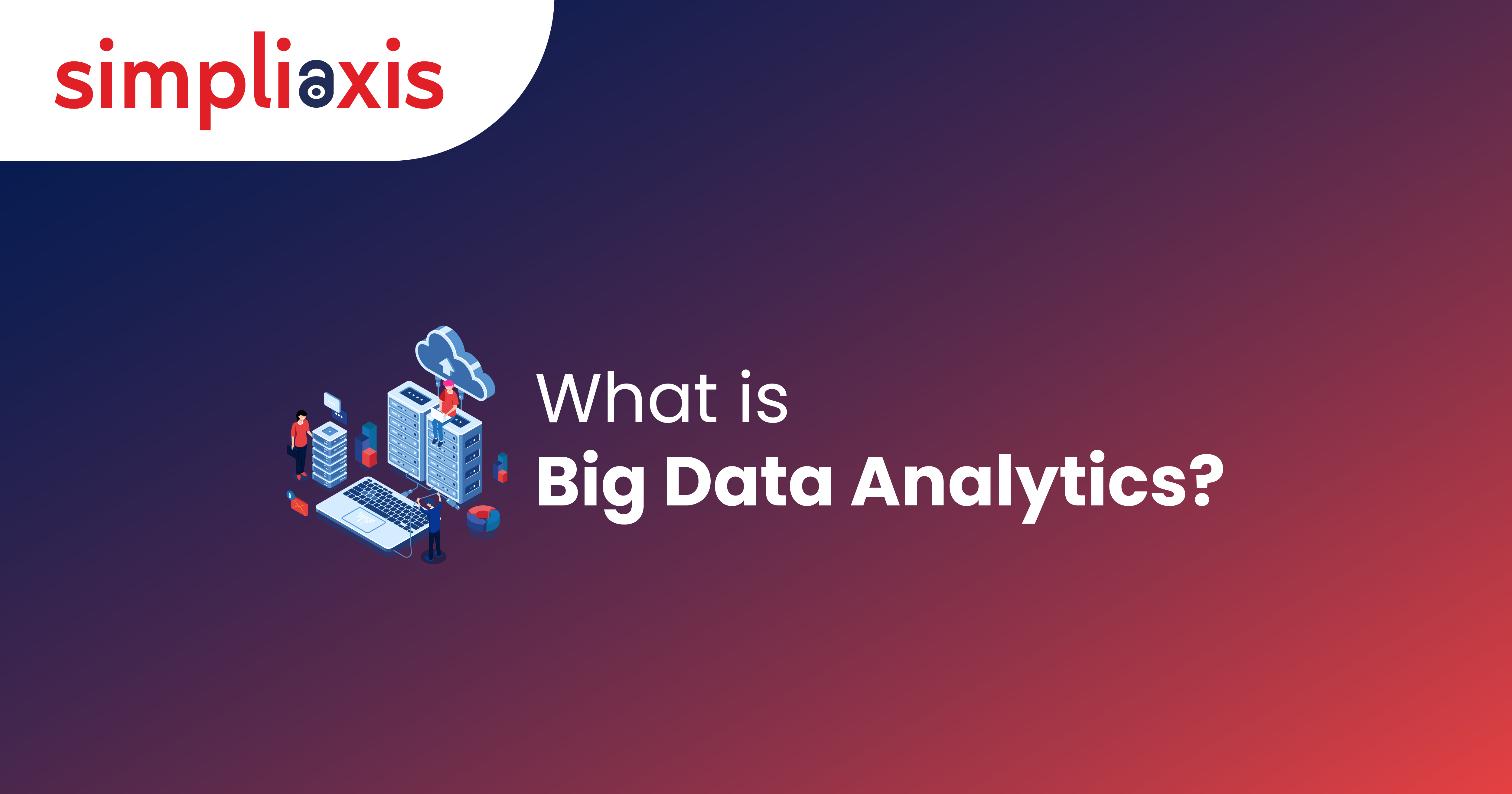 Demystifying Big Data Analytics: A Comprehensive Guide