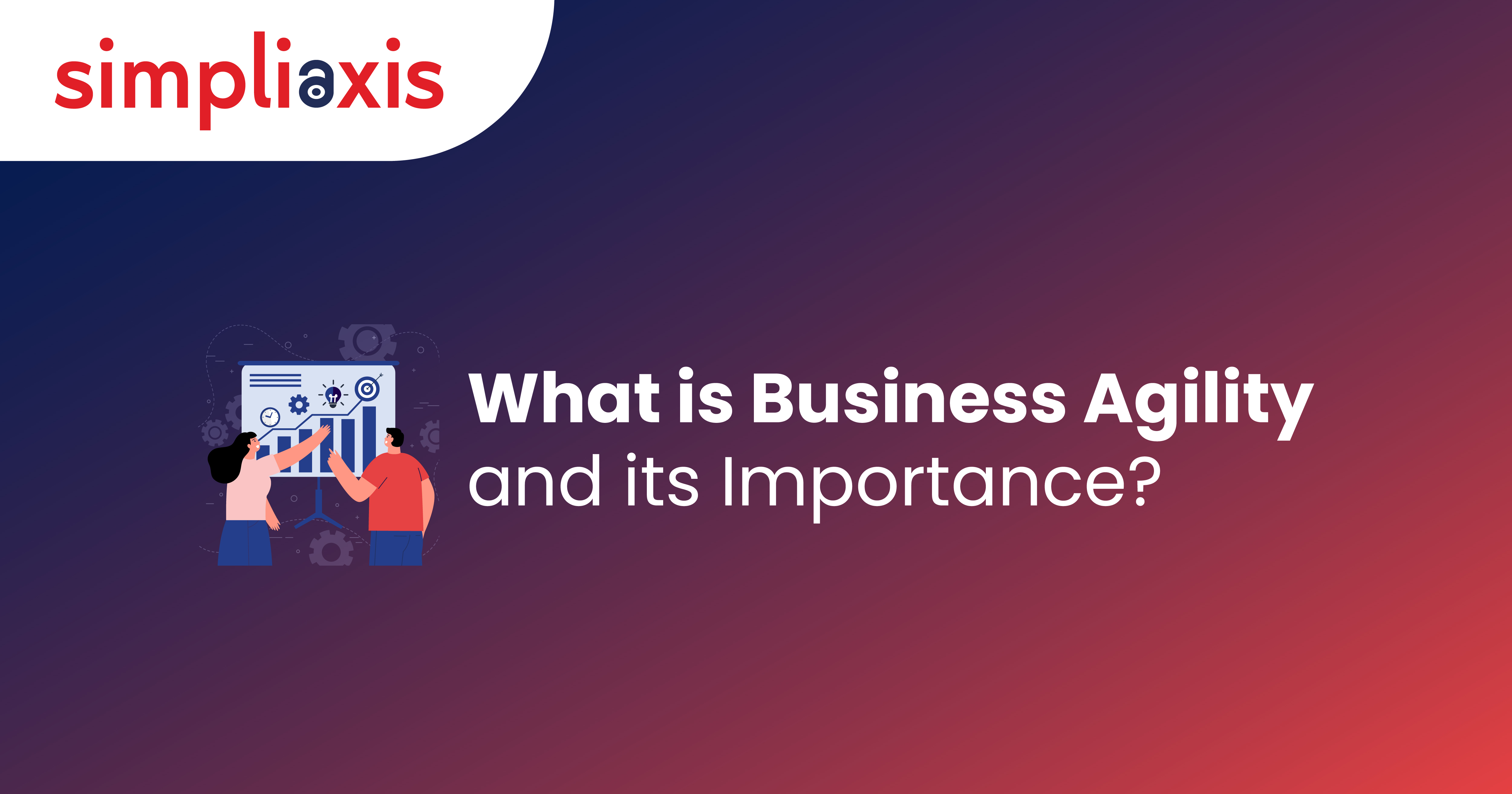 Unraveling Business Agility and Its Crucial Importance