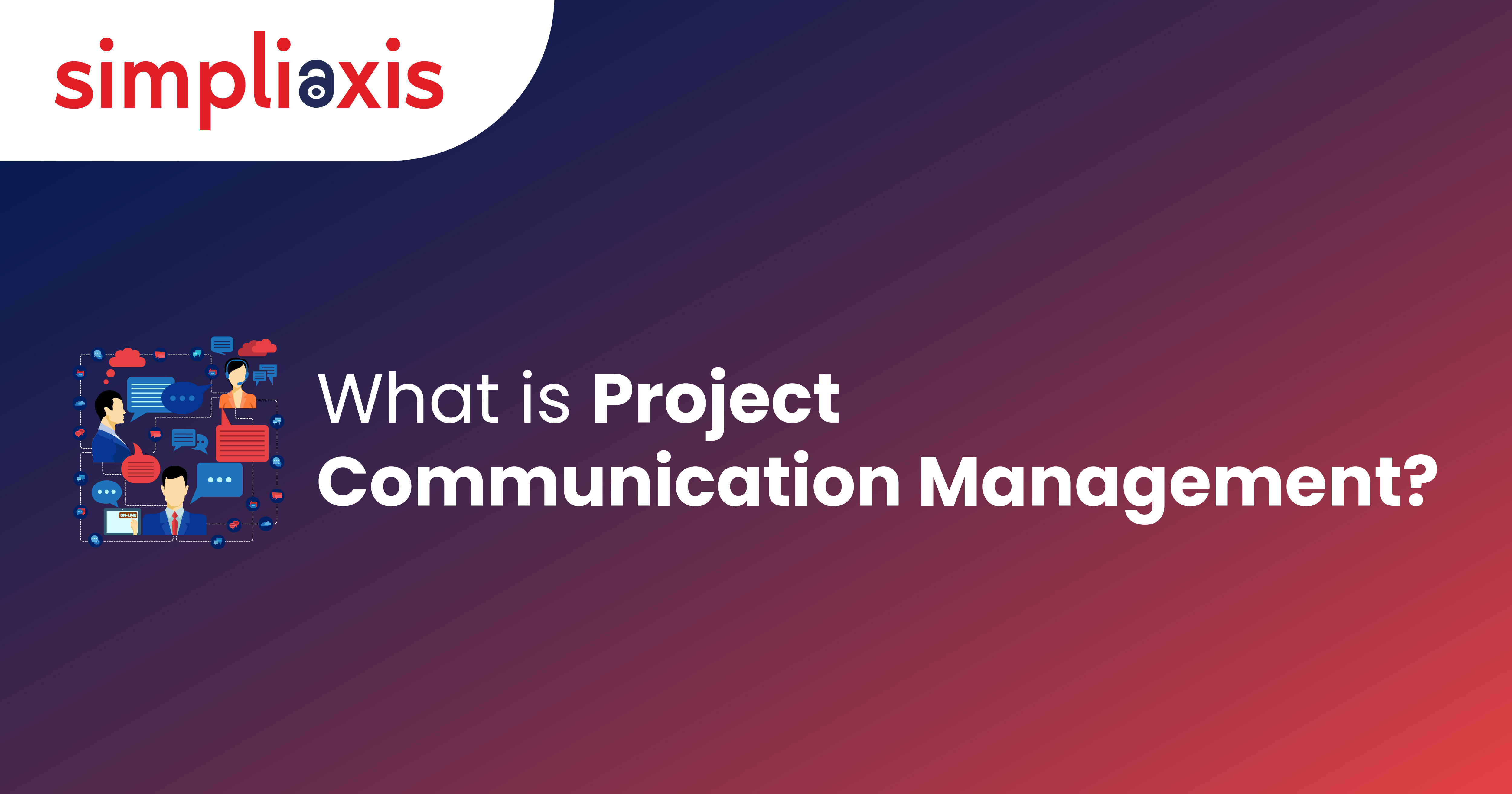 What is Project Communication Management?: 5 Stages Explained
