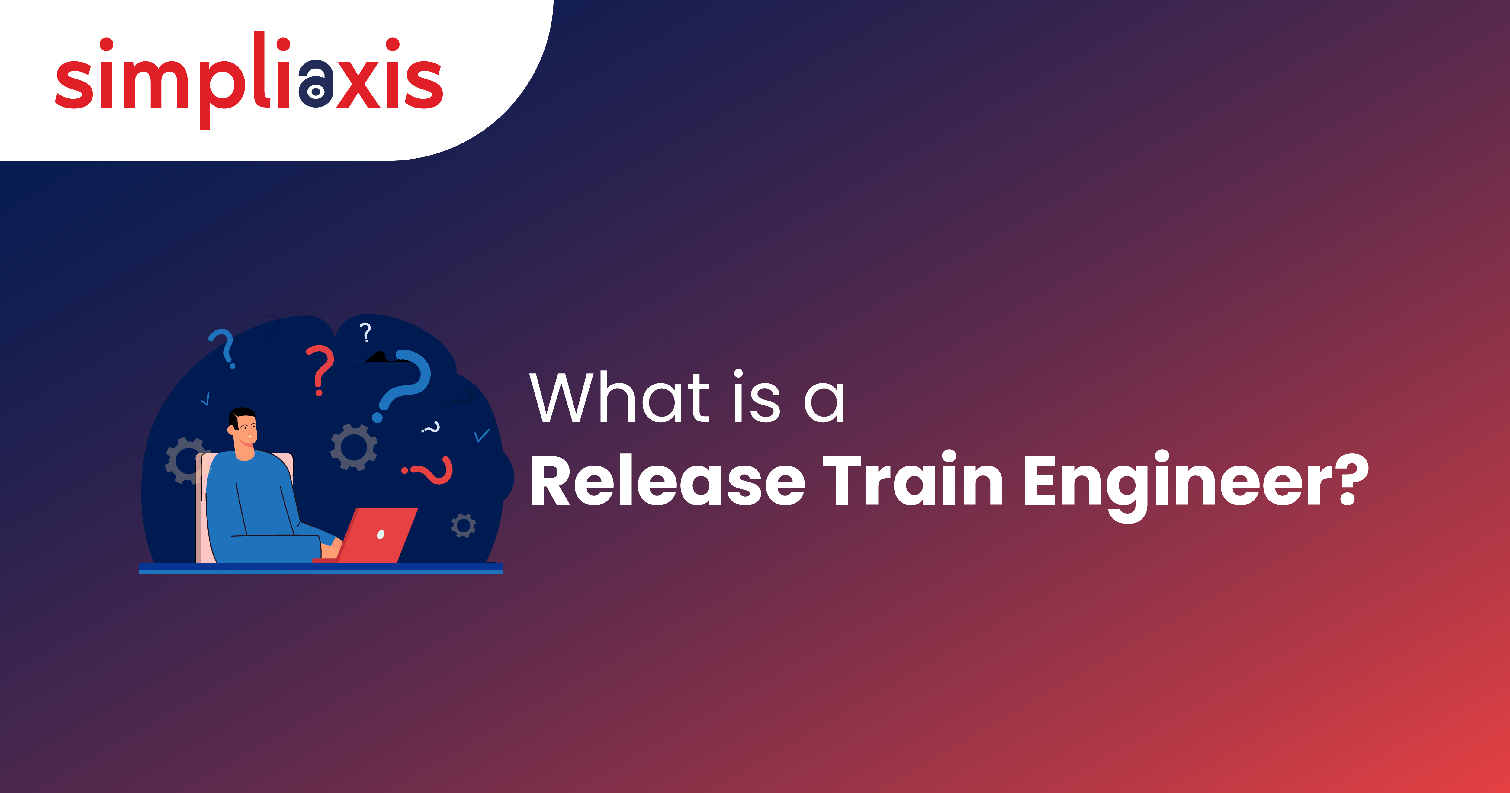 What is Release Train Engineer in Agile? | Key Skills of Effective RTE