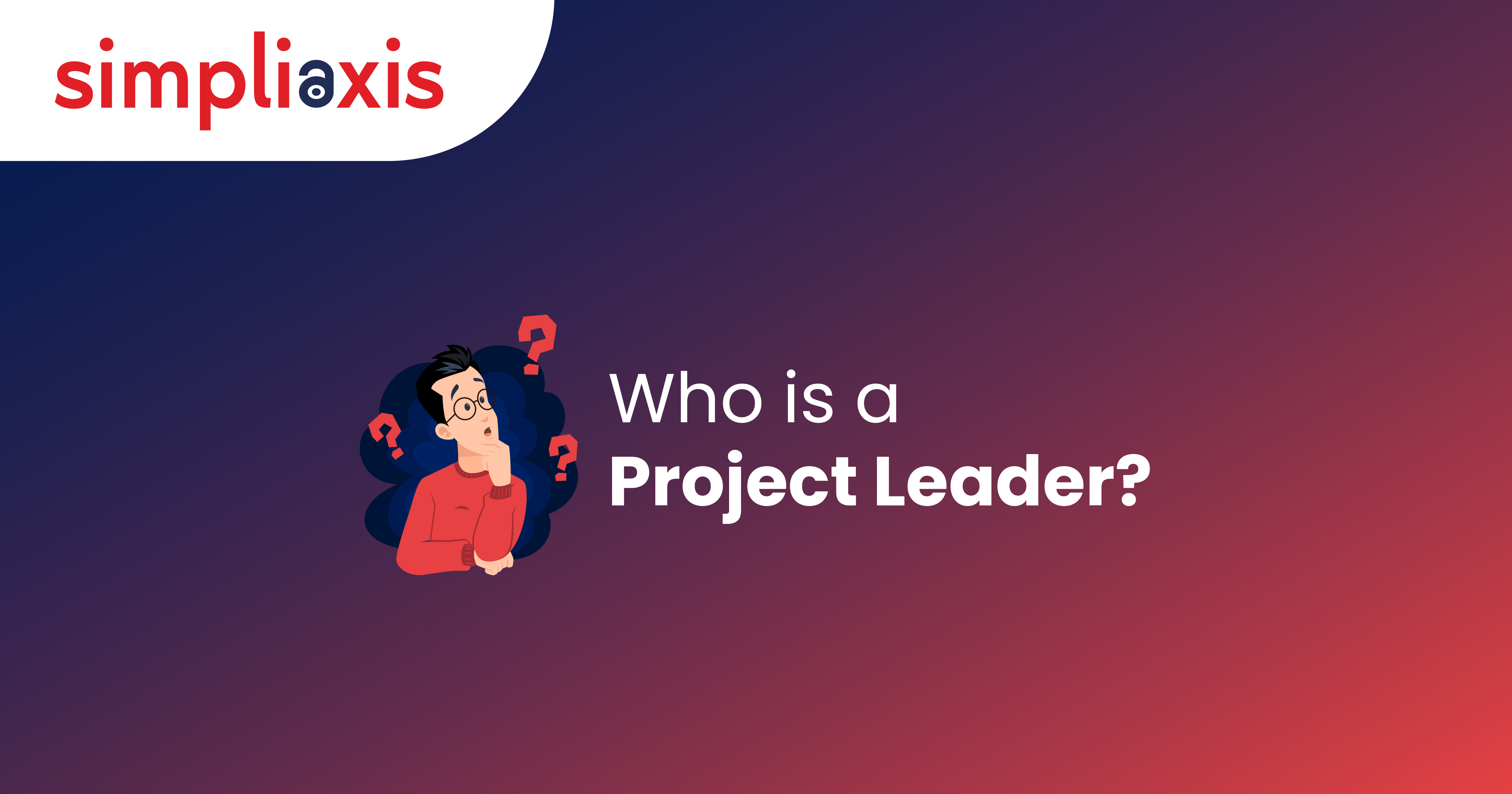 Who is a Project Leader? Roles & key differences