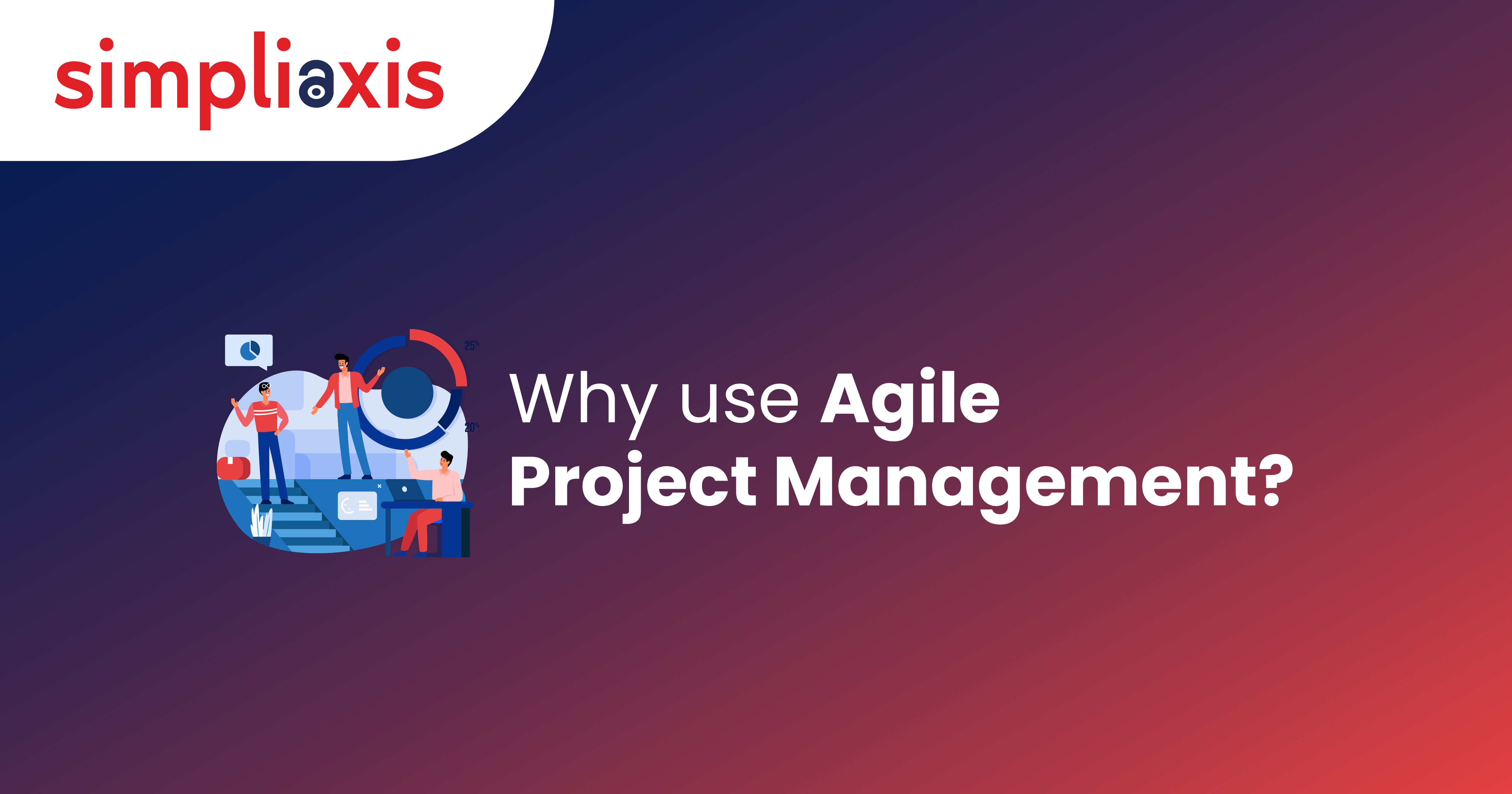 Benefits of Agile Project Management: Driving Innovation and Flexibility