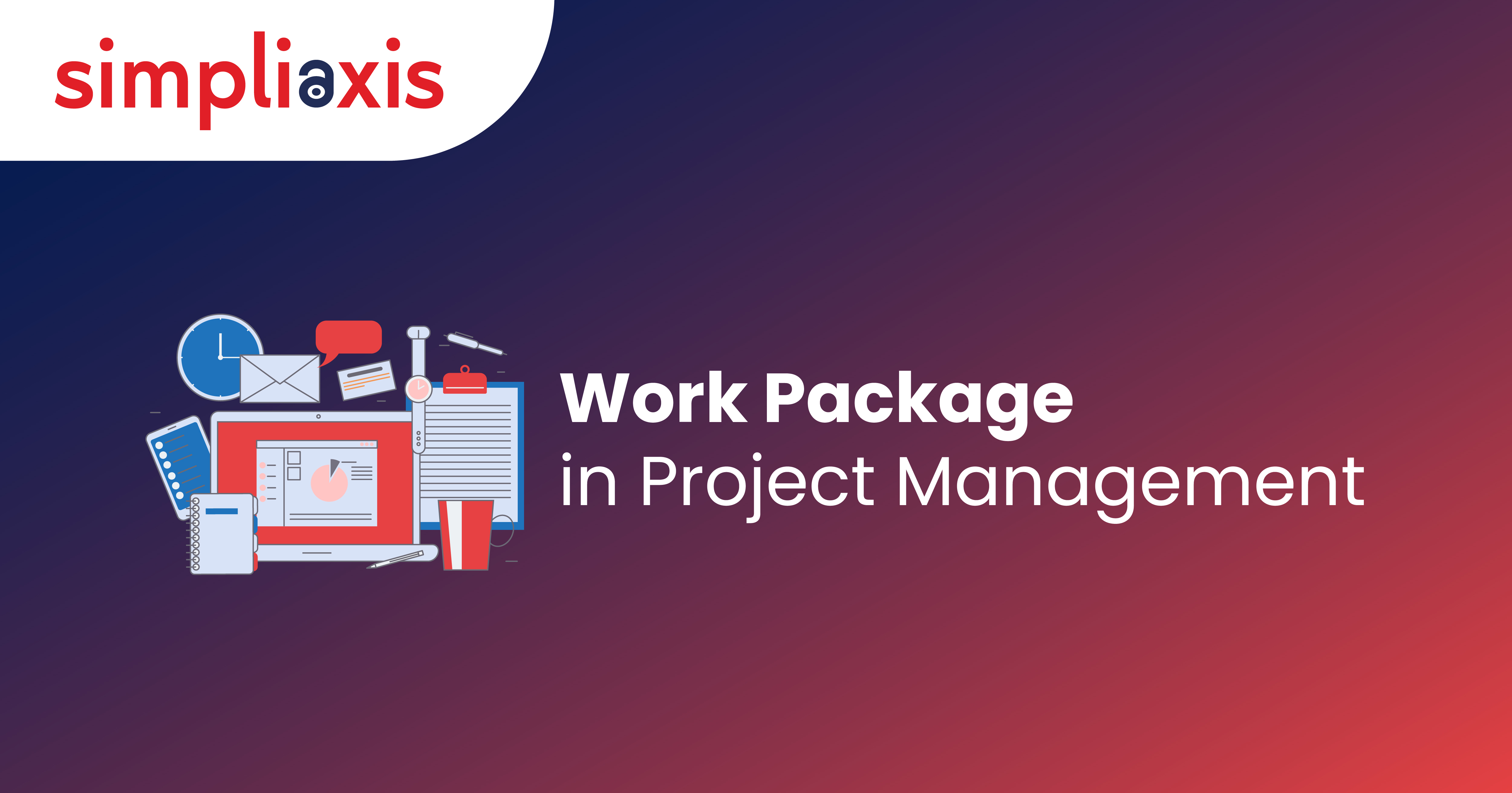 Work Package in Project Management - Definition, Elements & Importance