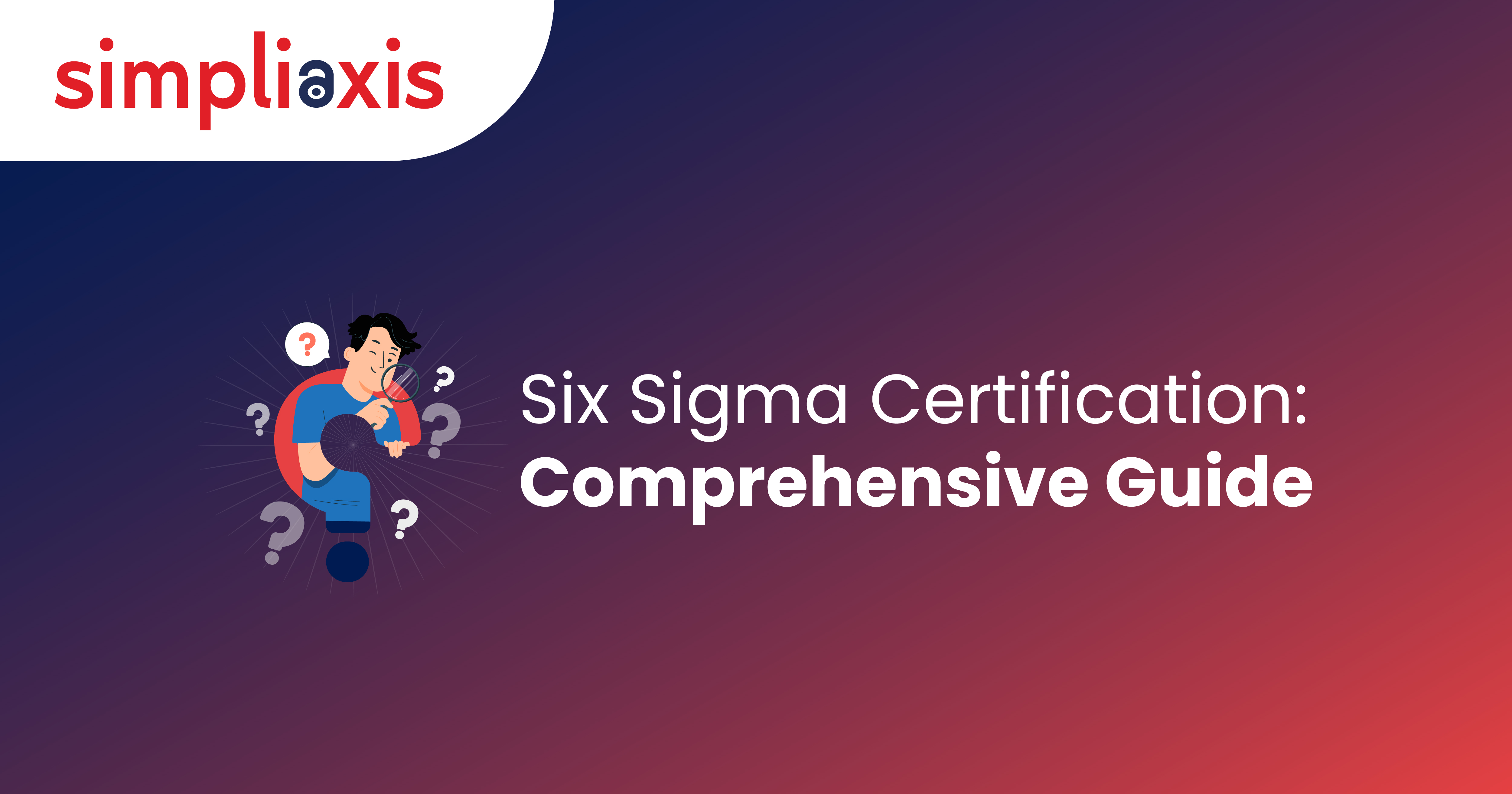 Six Sigma Certification: A Comprehensive Guide